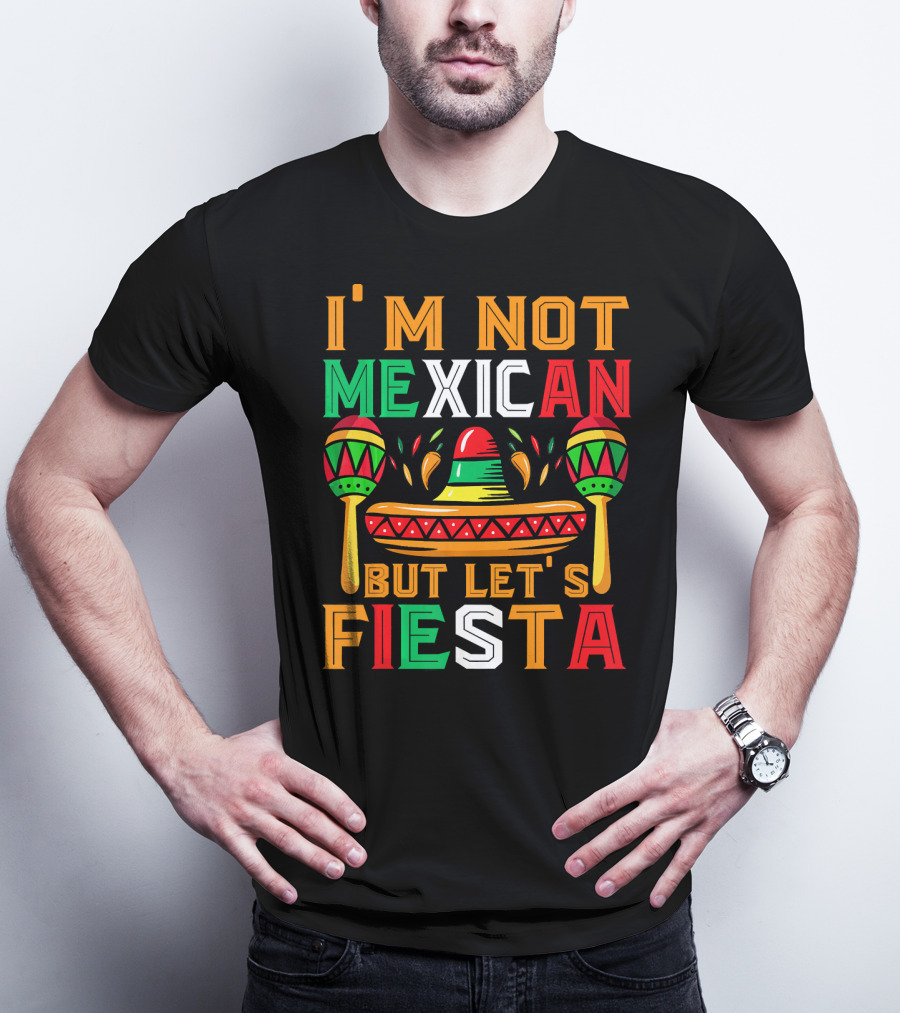 I'm Not Mexican But Let's Fiesta Sombrero Maracas Colorful T-Shirt