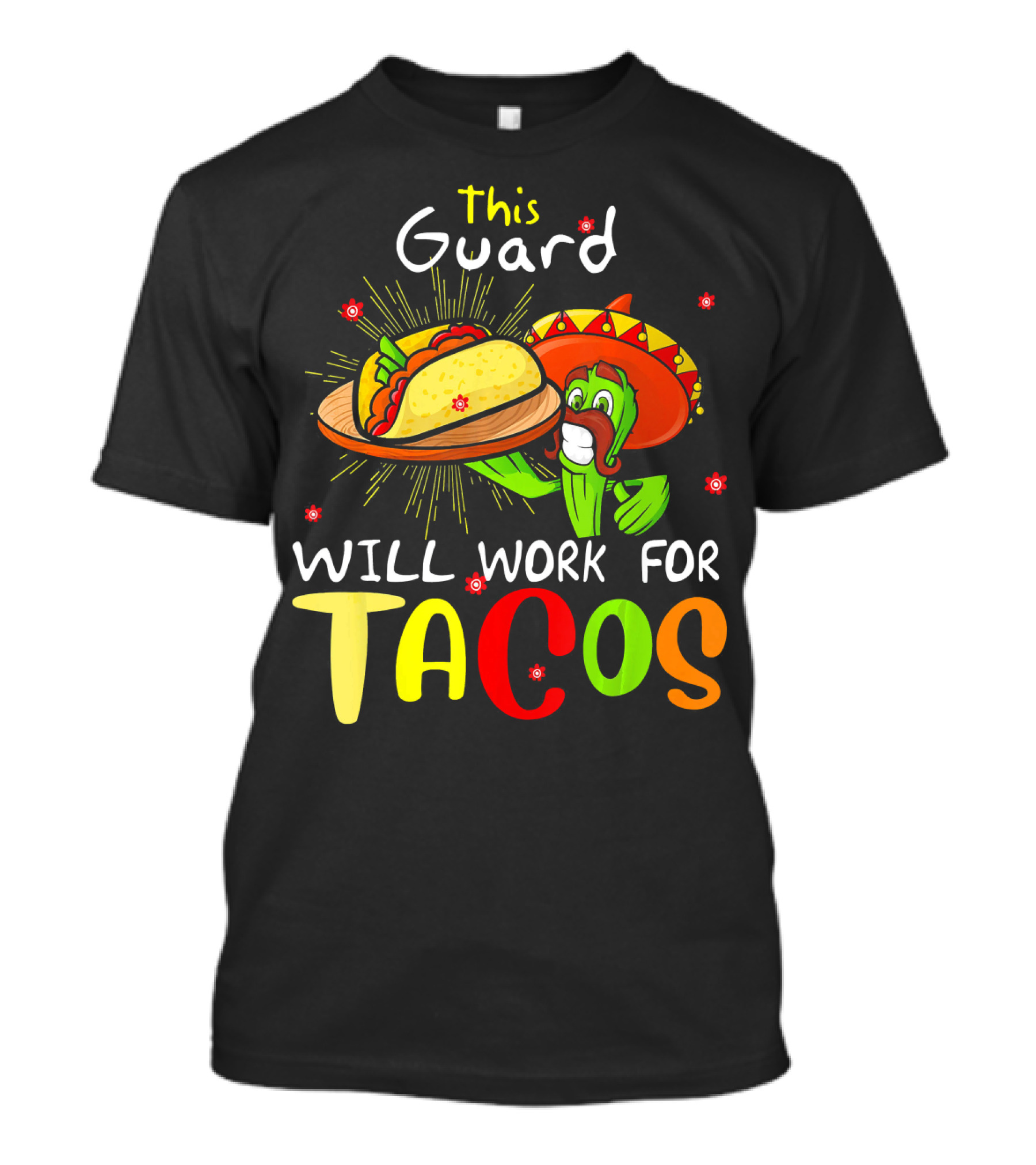 This Guard Will Work For Tacos Cactus Sombrero Fiesta Cinco De Mayo T-Shirt
