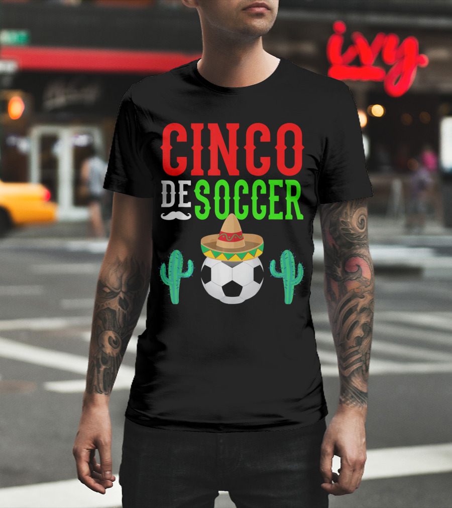 Cinco De Soccer Funny Mexico Sombrero Cactus T-Shirt