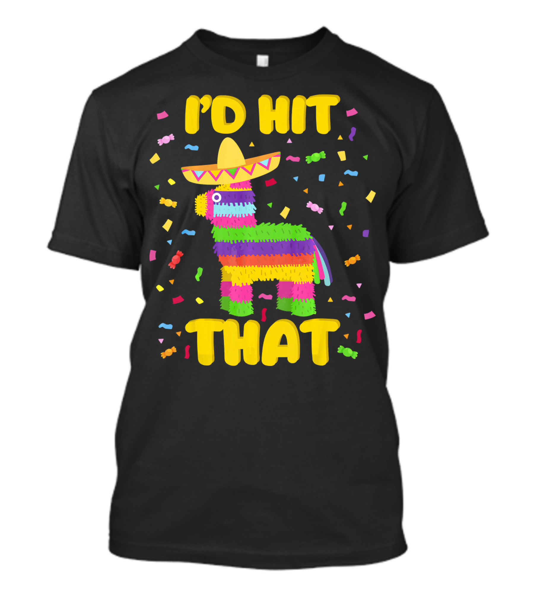 I'D Hit That Cinco De Mayo Party Piñata Fiesta T-Shirt
