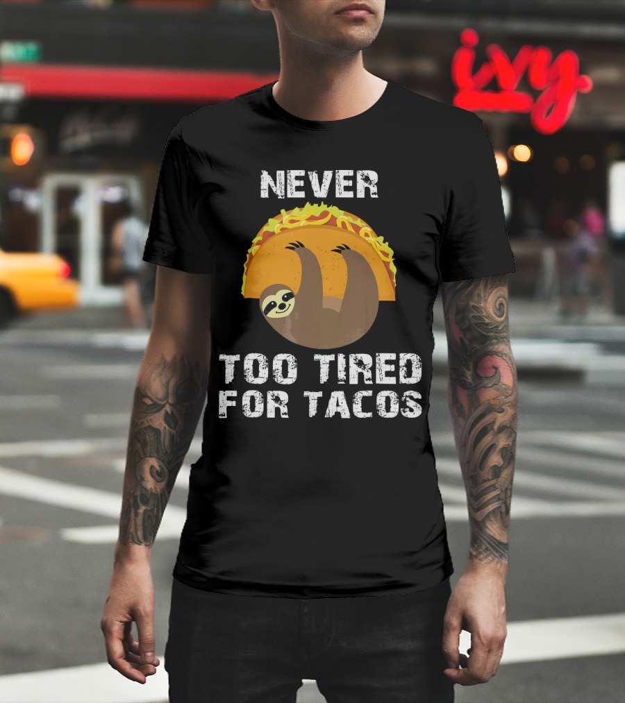 Never Too Tired For Tacos Sloth Cinco De Mayo T-Shirt