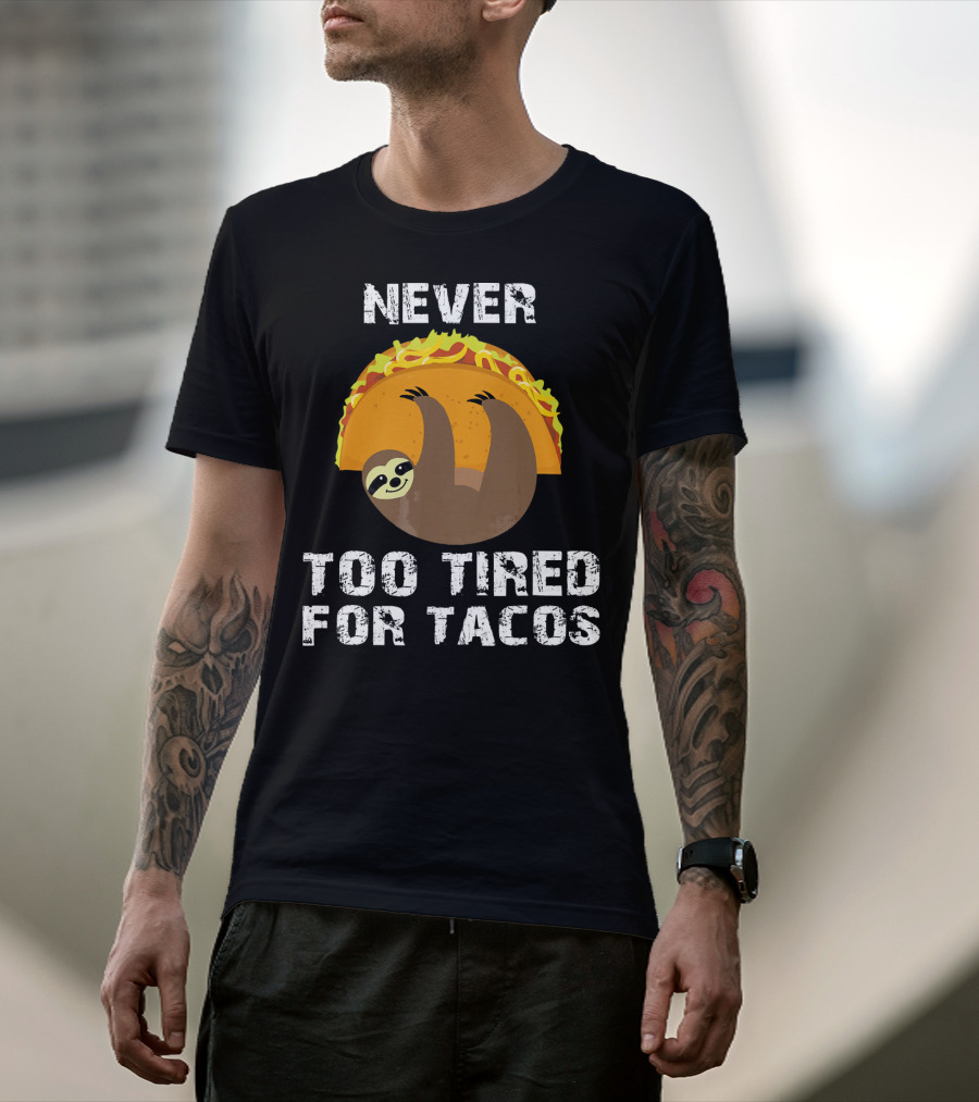 Never Too Tired For Tacos Sloth Cinco De Mayo T-Shirt