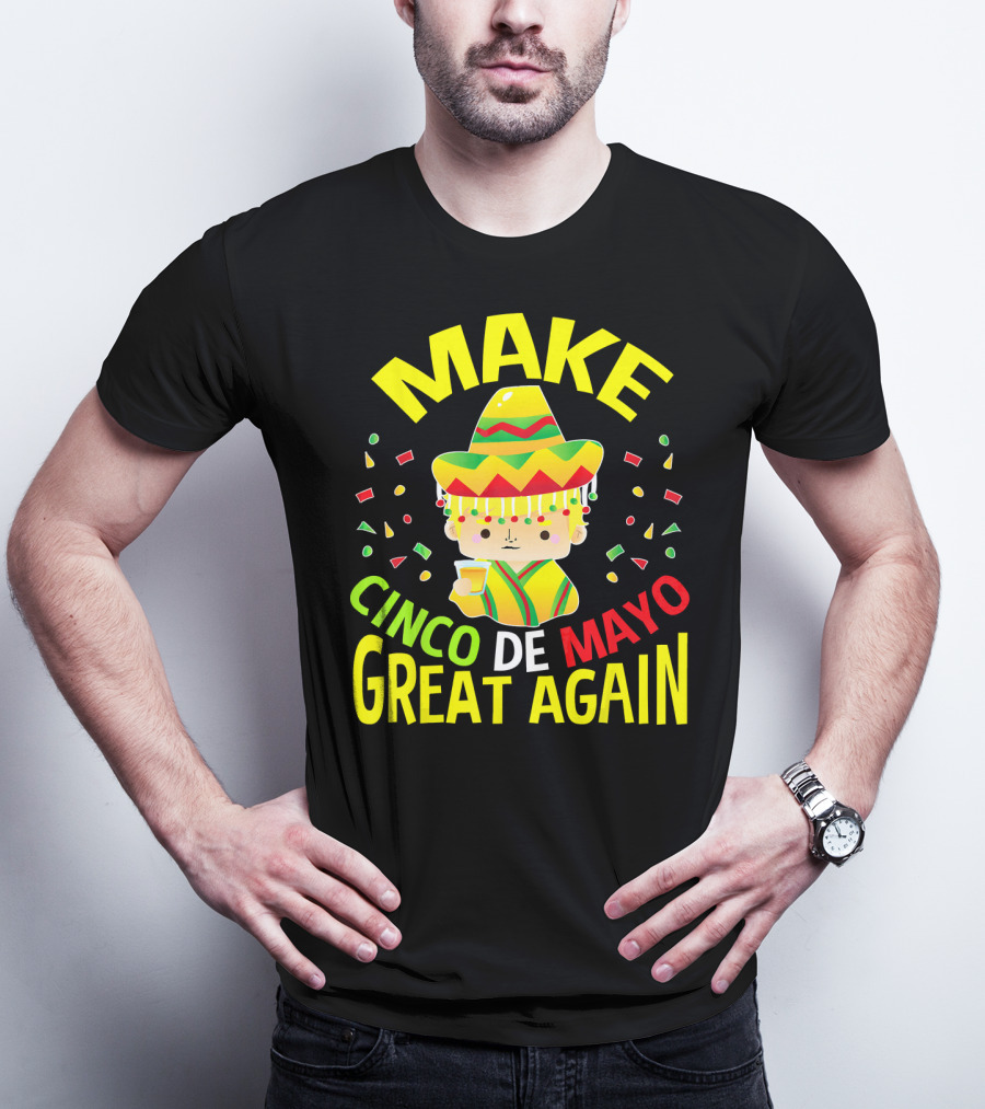 Make Cinco De Mayo Great Again Celebration With Sombrero And Drink T-Shirt