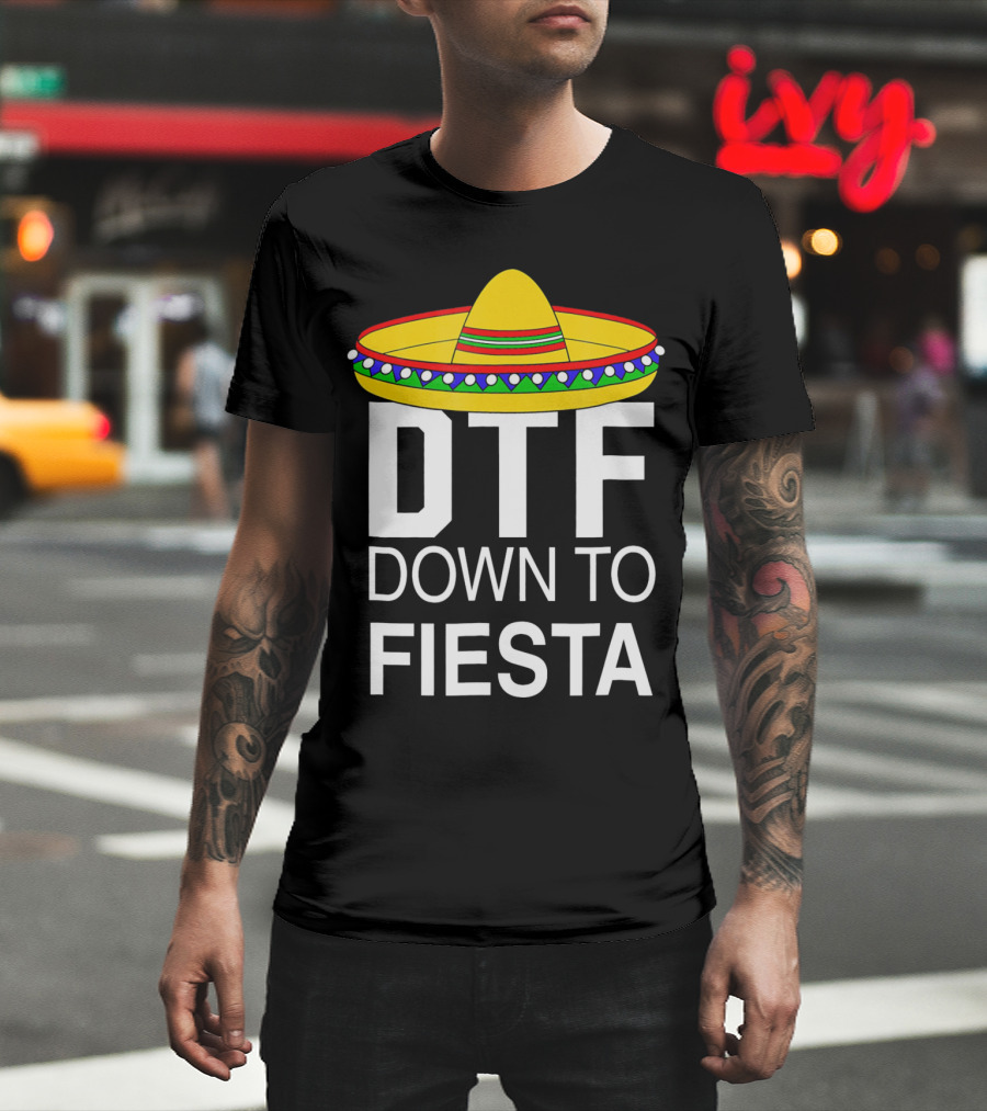 DTF Down To Fiesta Sombrero Cinco T-Shirt