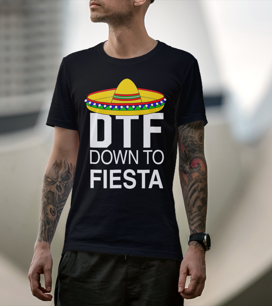 DTF Down To Fiesta Sombrero Cinco T-Shirt
