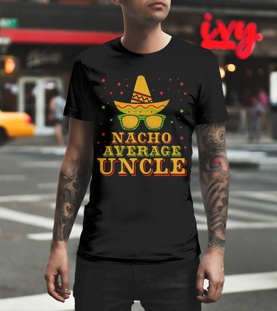 Nacho Average Uncle Sombrero Cinco De Mayo Festive Stars T-Shirt