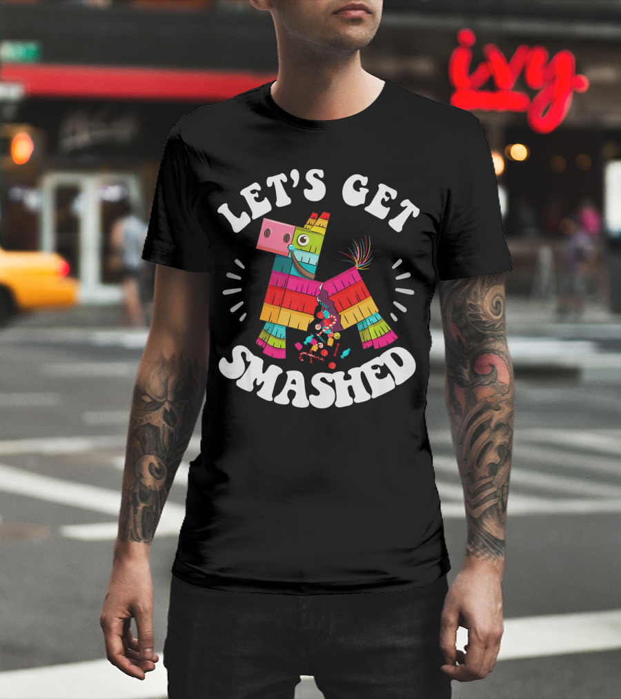 Let's Get Smashed Colorful Piñata Fiesta T-Shirt
