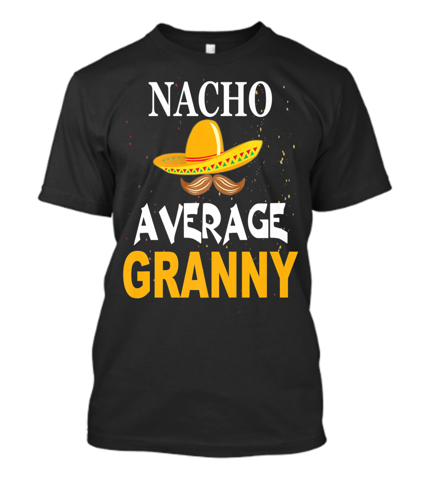 Nacho Average Granny Sombrero And Mustache T-Shirt