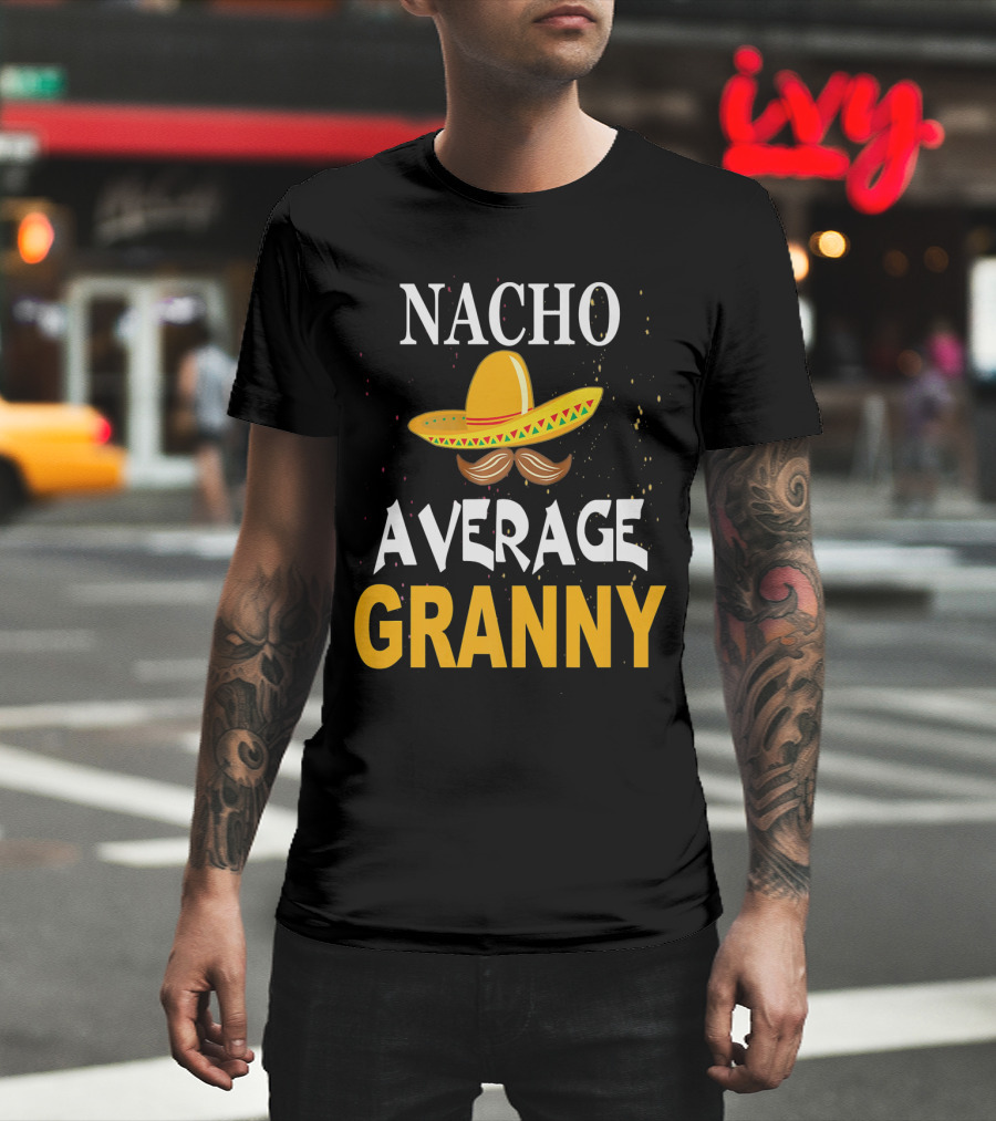 Nacho Average Granny Sombrero And Mustache T-Shirt