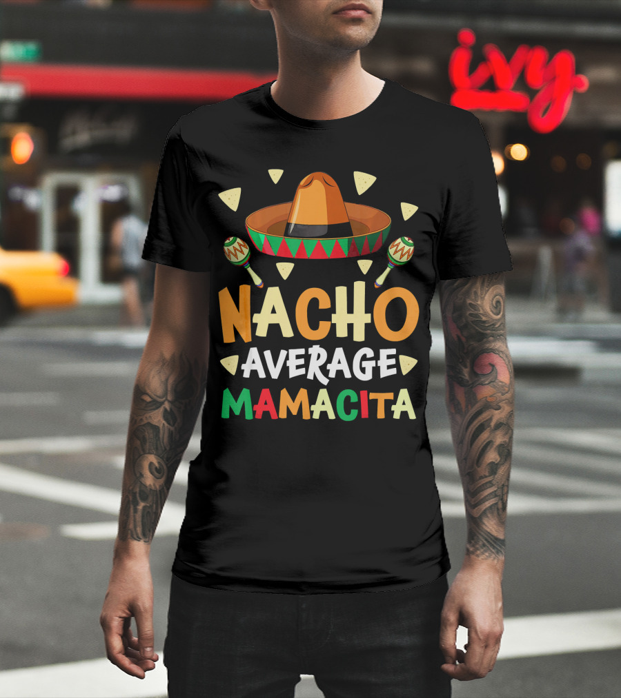 Nacho Average Mamacita Sombrero Maracas Fiesta T-Shirt