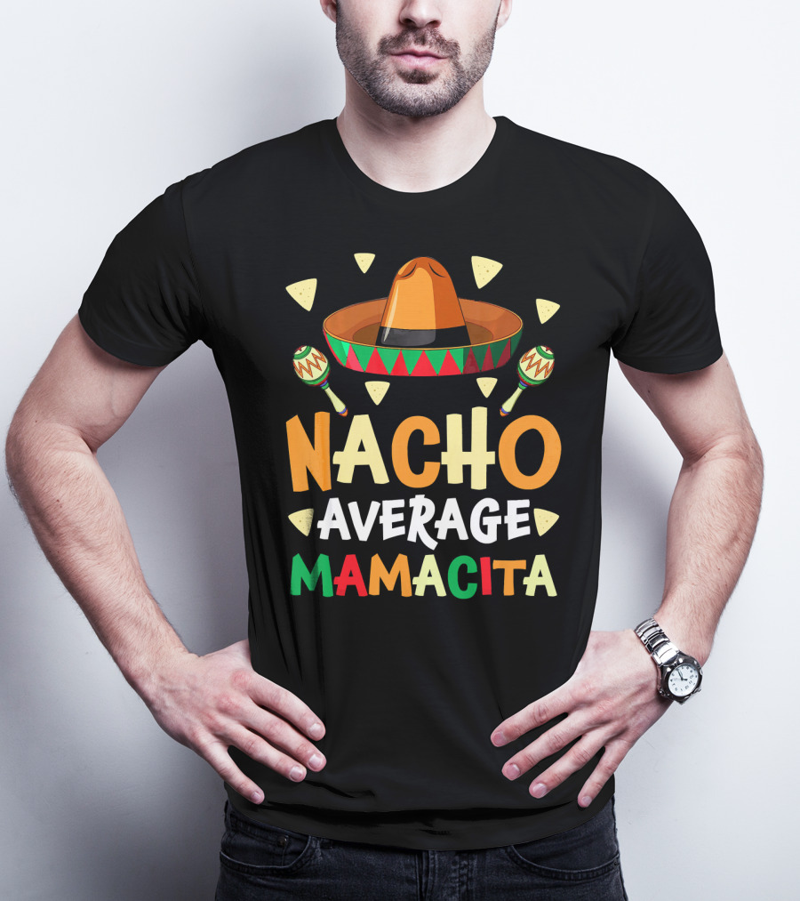Nacho Average Mamacita Sombrero Maracas Fiesta T-Shirt
