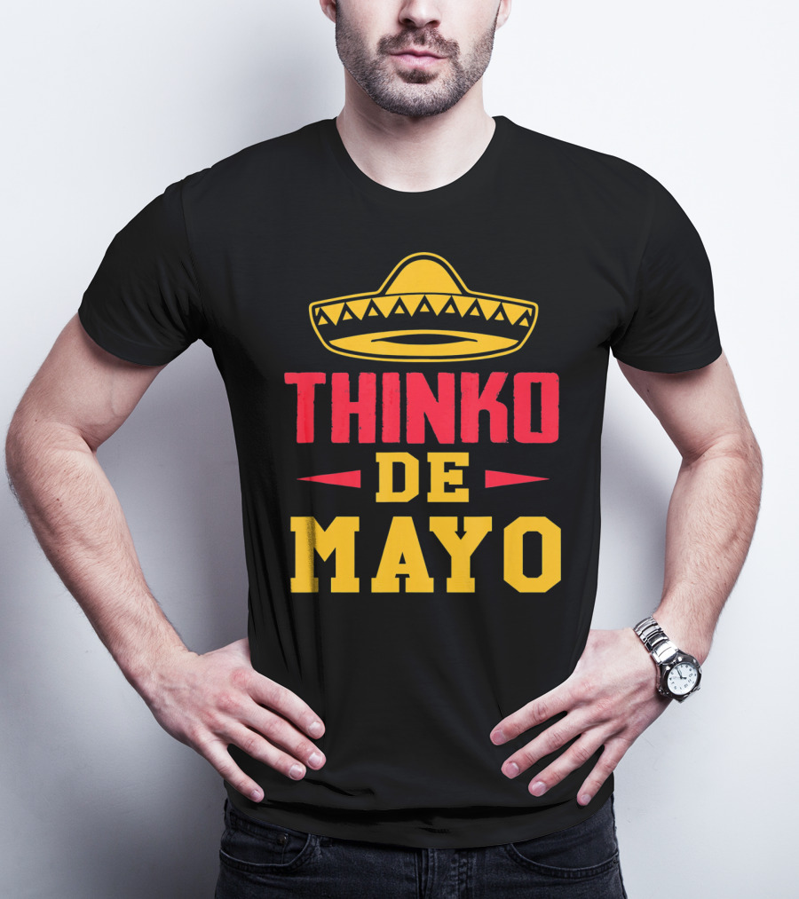 Thinko De Mayo Funny Teacher Cinco De With Sombrero T-Shirt