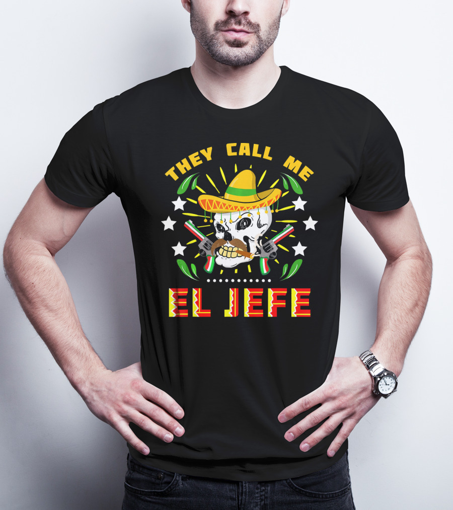 They Call Me El Jefe Sombrero Skull With Mustache And Guns T-Shirt