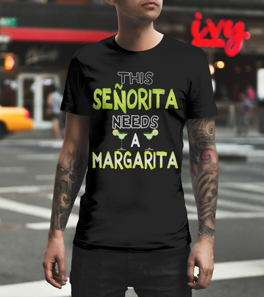 This Señorita Needs A Margarita Cinco De Mayo T-Shirt