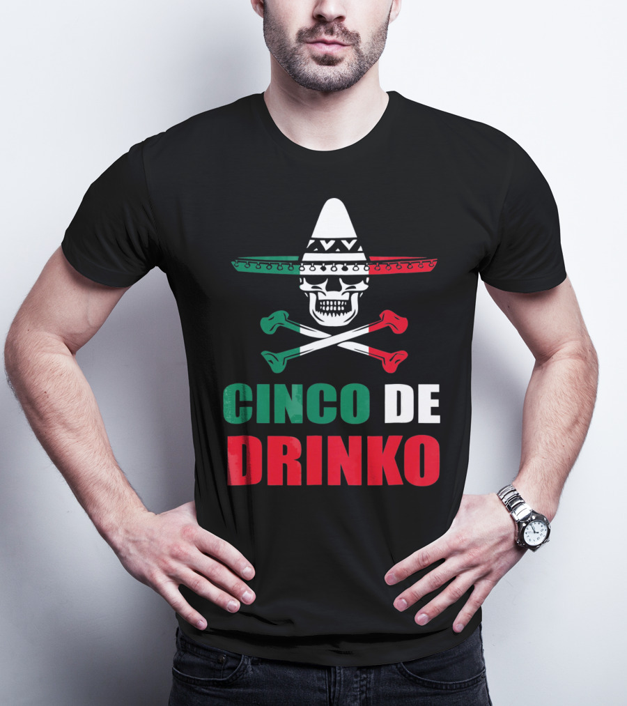 Cinco De Drinko Sombrero Skull Crossbones Cinco De Mayo T-Shirt