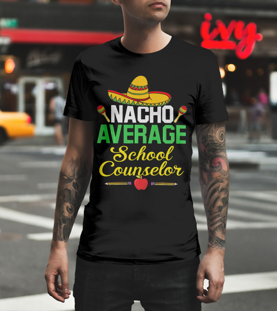 Nacho Average School Counselor Sombrero Maracas Apple Pencils T-Shirt