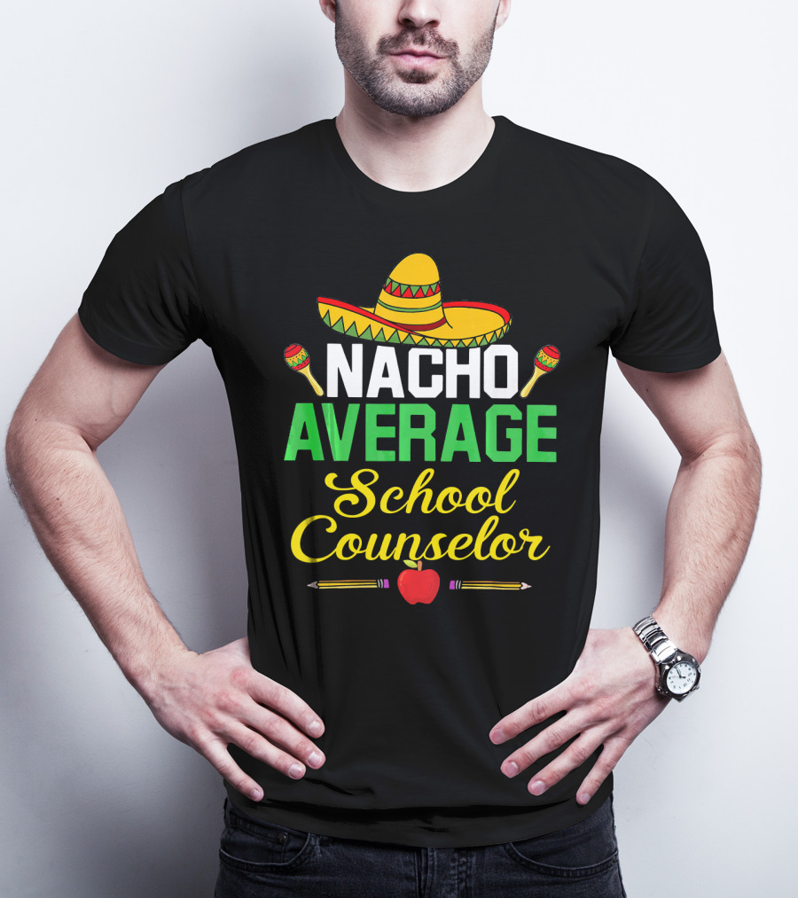 Nacho Average School Counselor Sombrero Maracas Apple Pencils T-Shirt