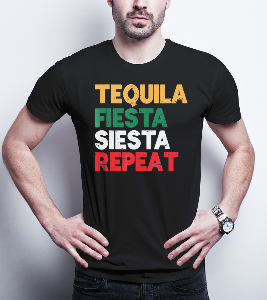 Tequila Fiesta Siesta Repeat Cinco De Mayo T-Shirt