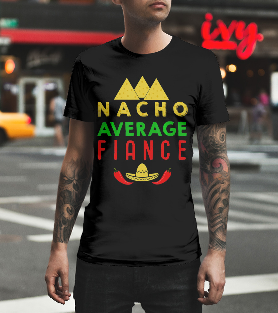 Nacho Average Fiance Sombrero Pepper Cheese Triangle T-Shirt