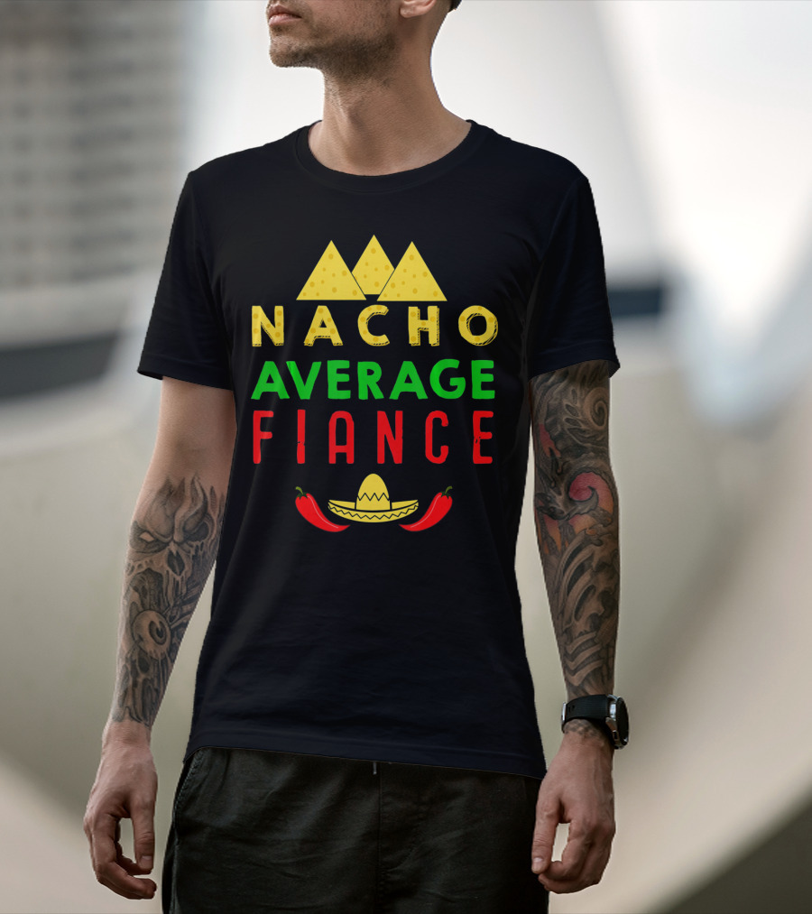 Nacho Average Fiance Sombrero Pepper Cheese Triangle T-Shirt