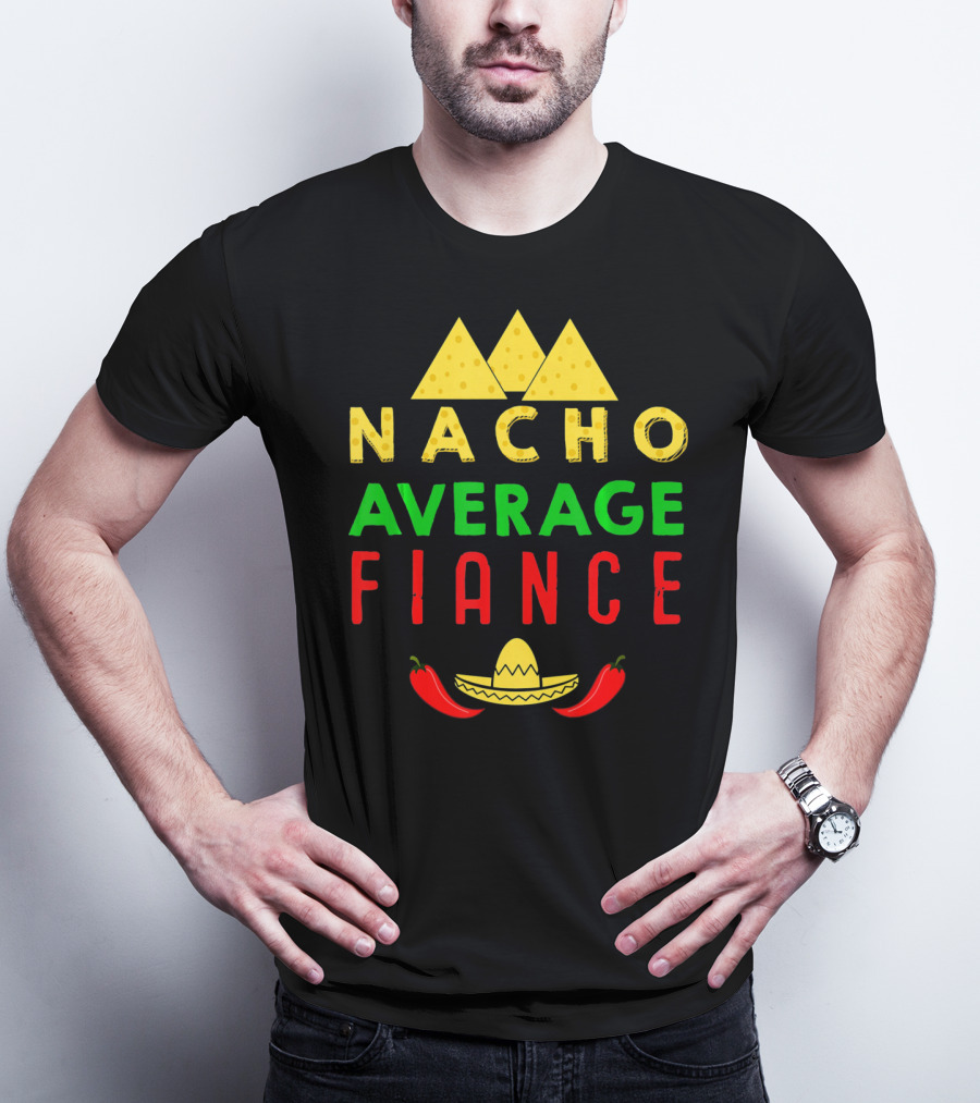 Nacho Average Fiance Sombrero Pepper Cheese Triangle T-Shirt