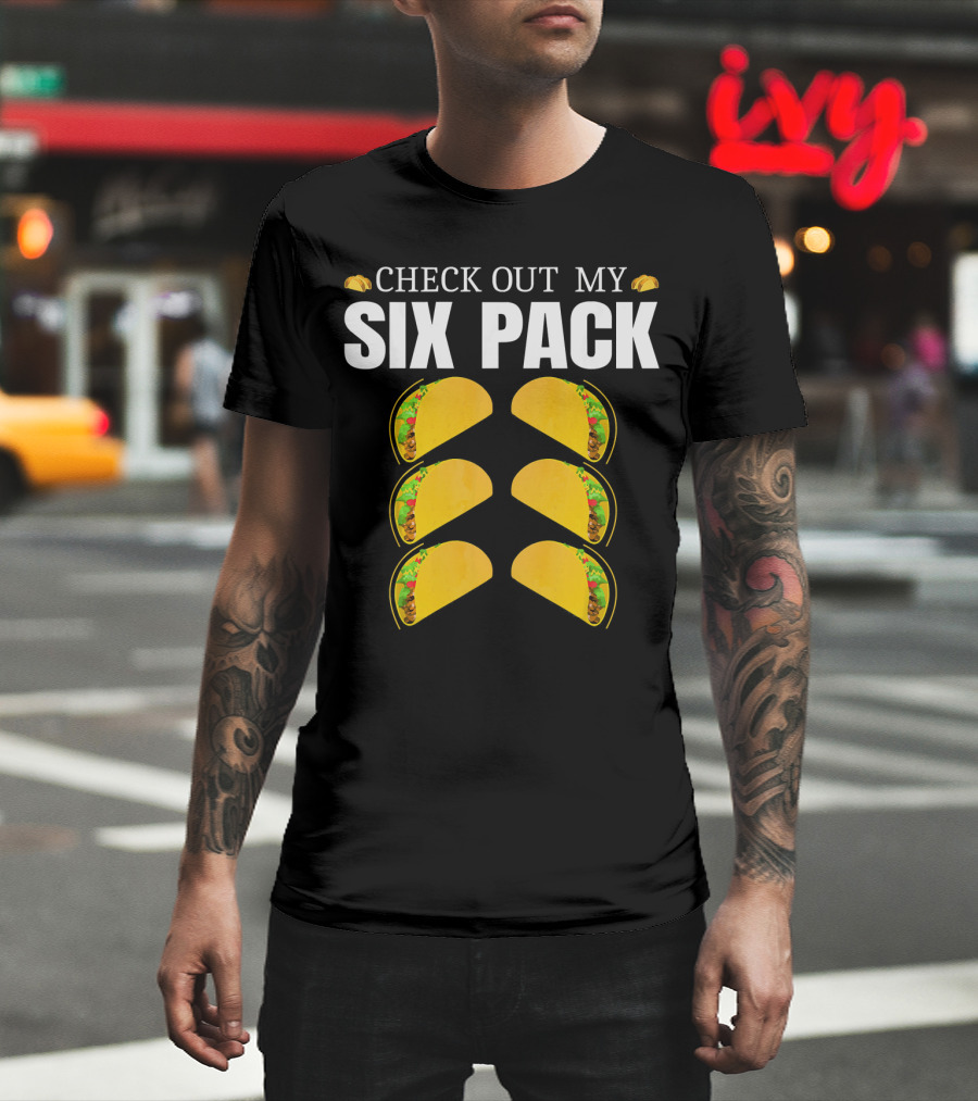 Check Out My Six Pack Tacos Cinco De Mayo T-Shirt