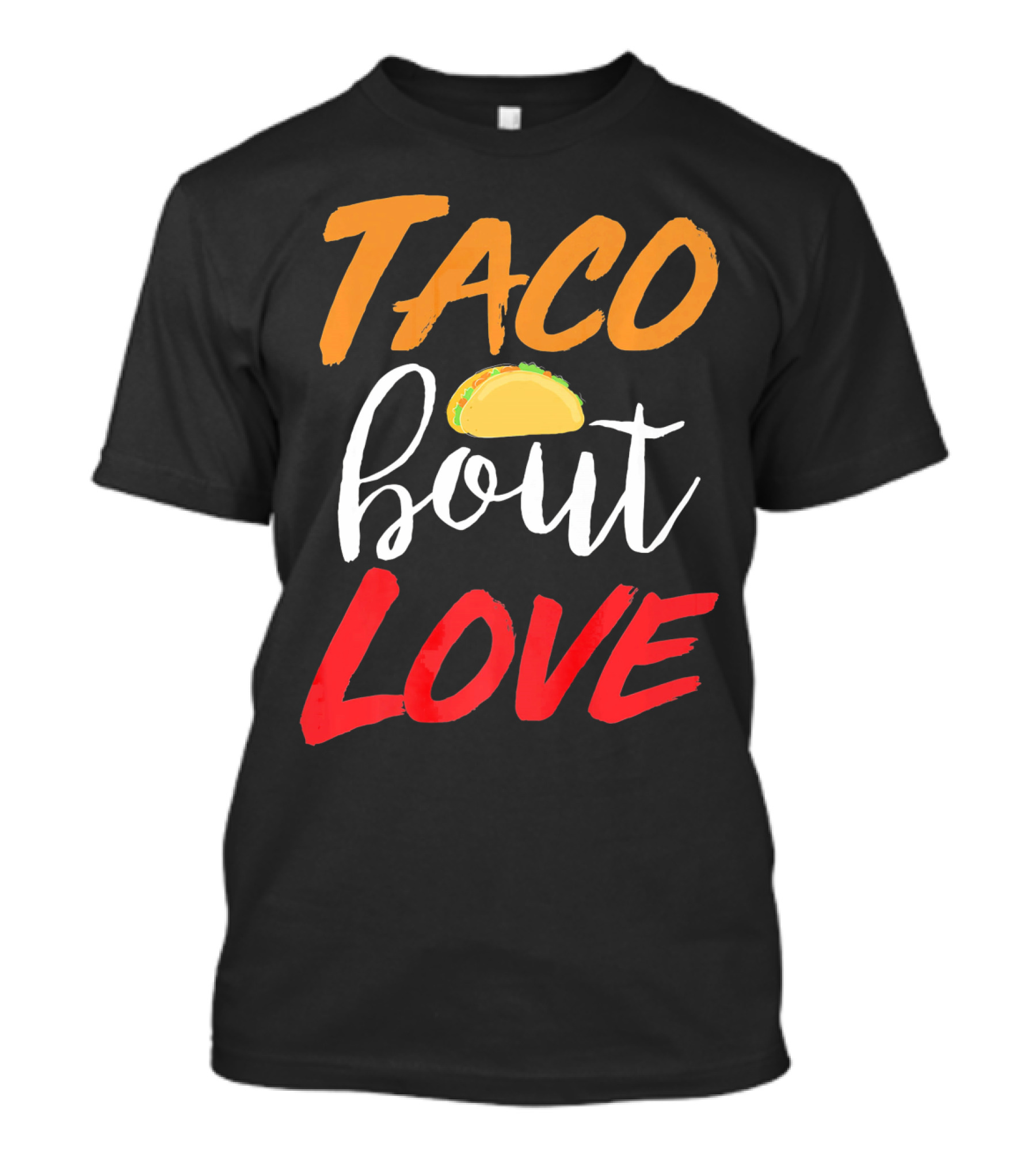 Taco Bout Love Funny Mexican Food Cinco De Mayo T-Shirt