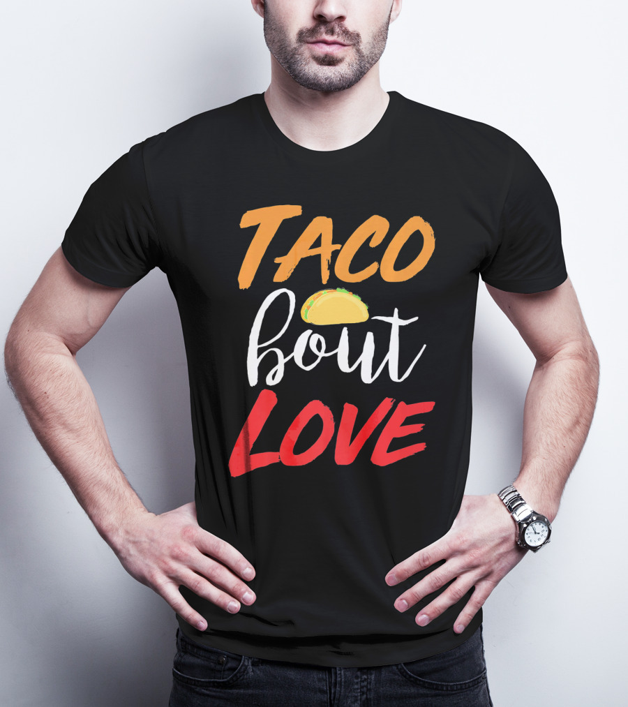 Taco Bout Love Funny Mexican Food Cinco De Mayo T-Shirt