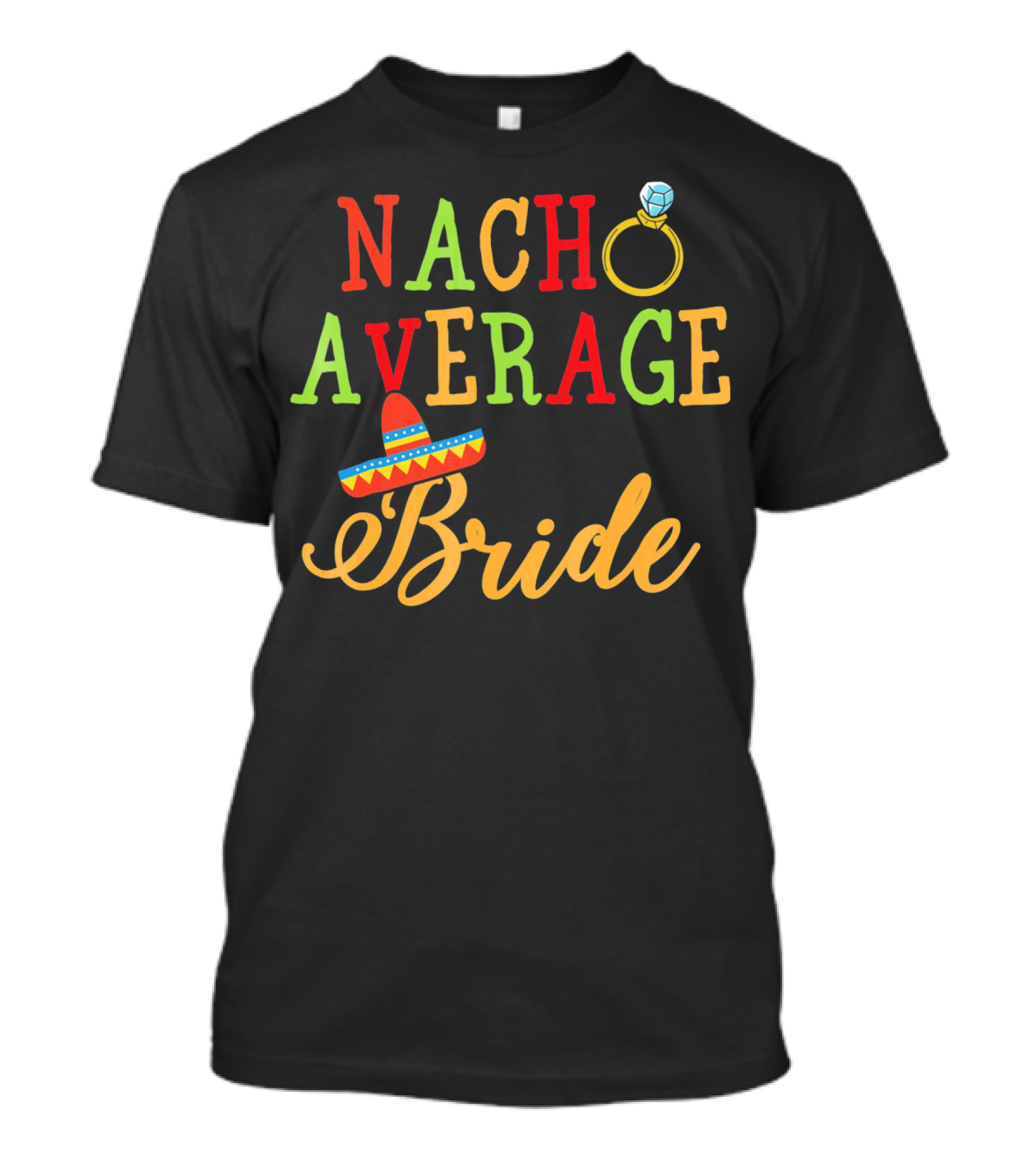 Nacho Average Bride Sombrero Ring Fiesta T-Shirt