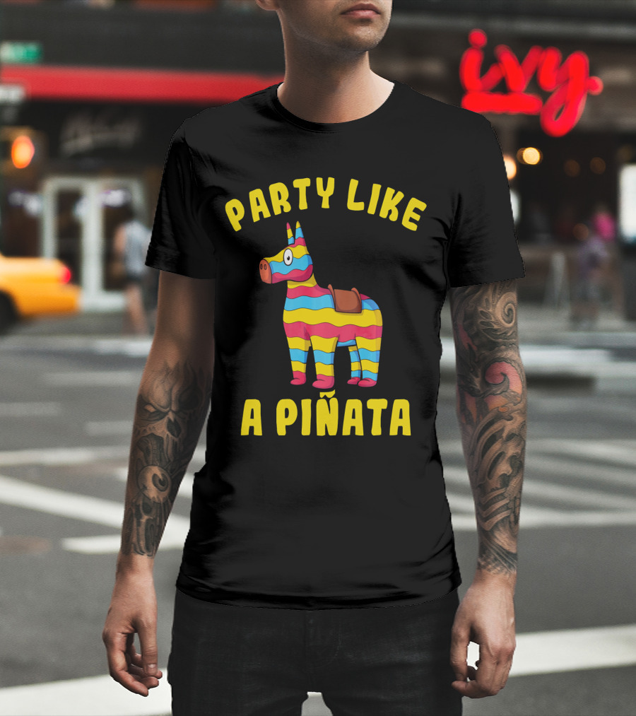 Party Like A Piñata Cinco De Mayo Fiesta T-Shirt