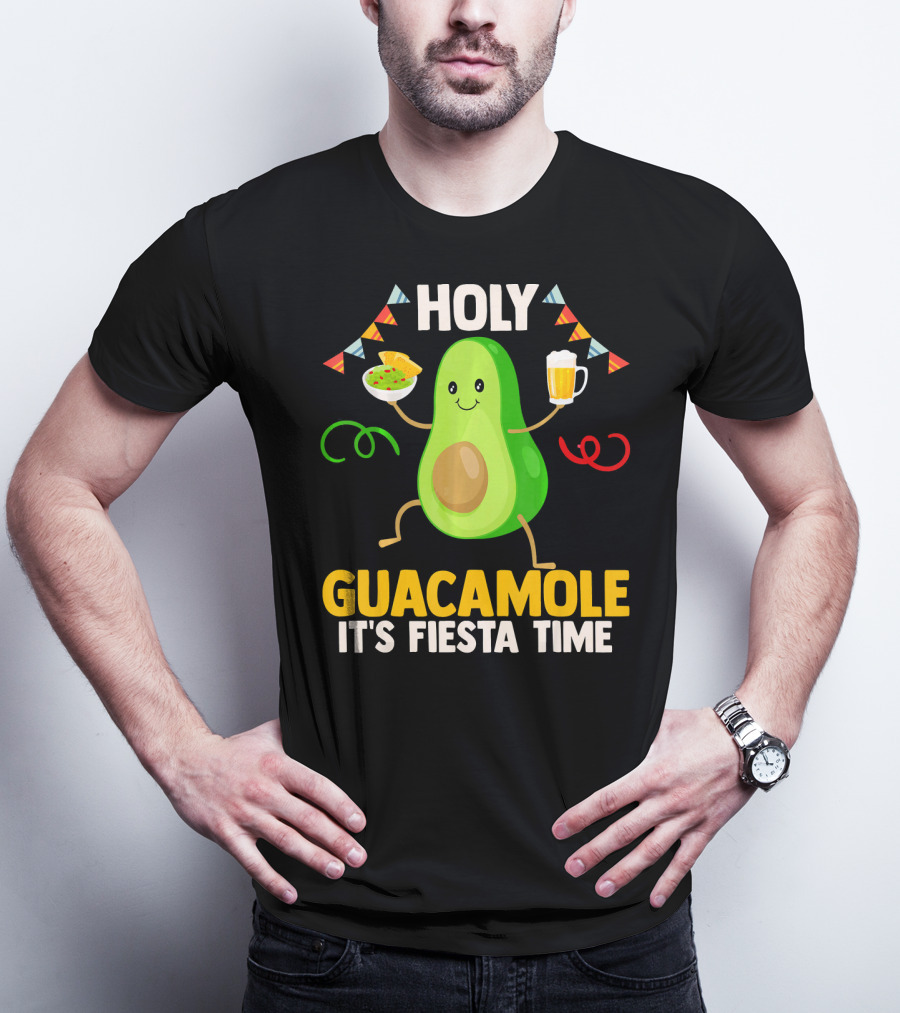 Holy Guacamole It's Fiesta Time Cinco De Mayo Party Celebration Mexican T-Shirt