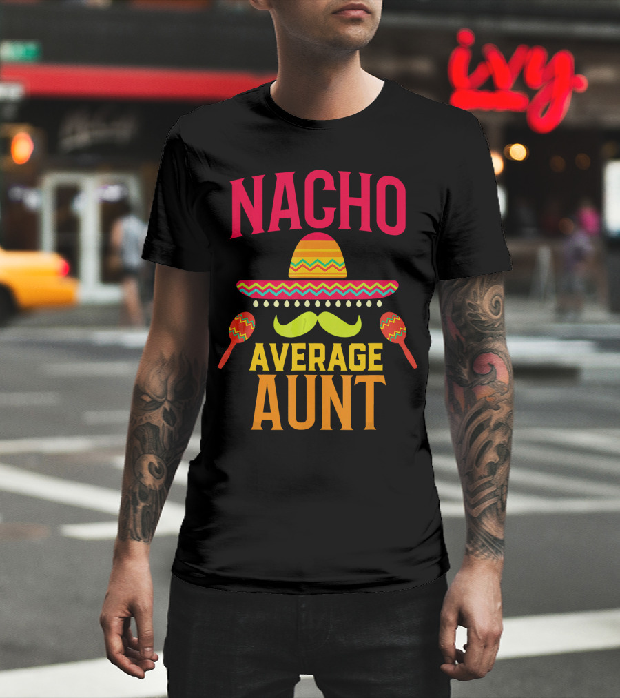 Nacho Average Aunt Sombrero Maracas Family Matching T-Shirt