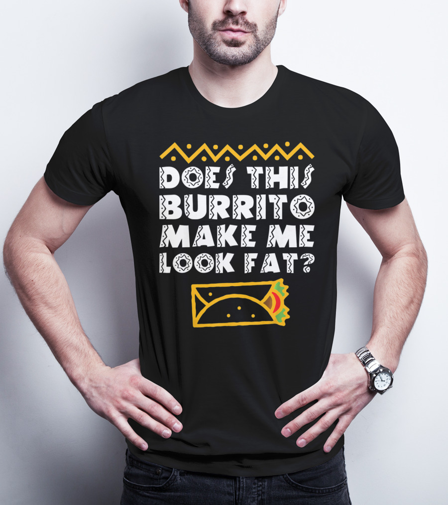 Funny Mexican Burrito Cinco De Mayo Fat Joke T-Shirt