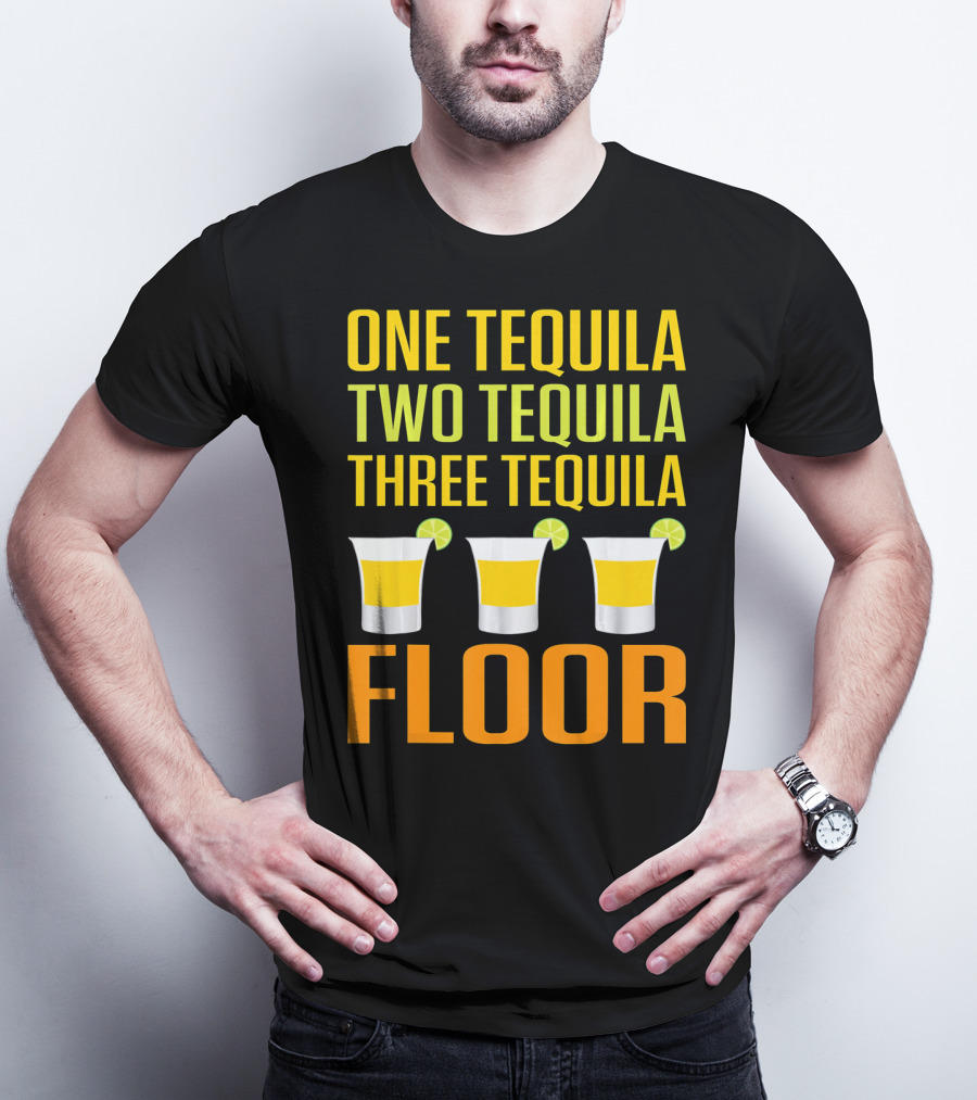 Cinco De Mayo One Tequila Two Tequila Three Tequila Floor T-Shirt