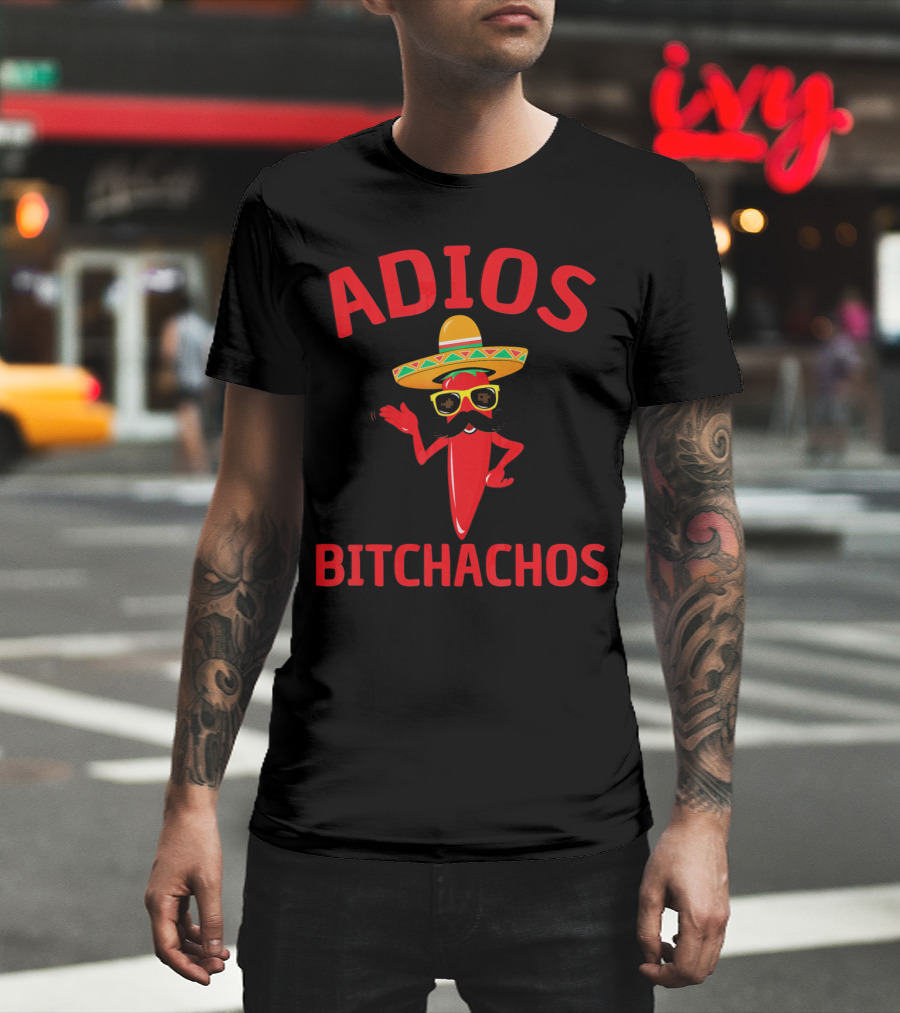 Adios Bitchachos Funny Cinco De Mayo Sombrero Chili Pepper T-Shirt