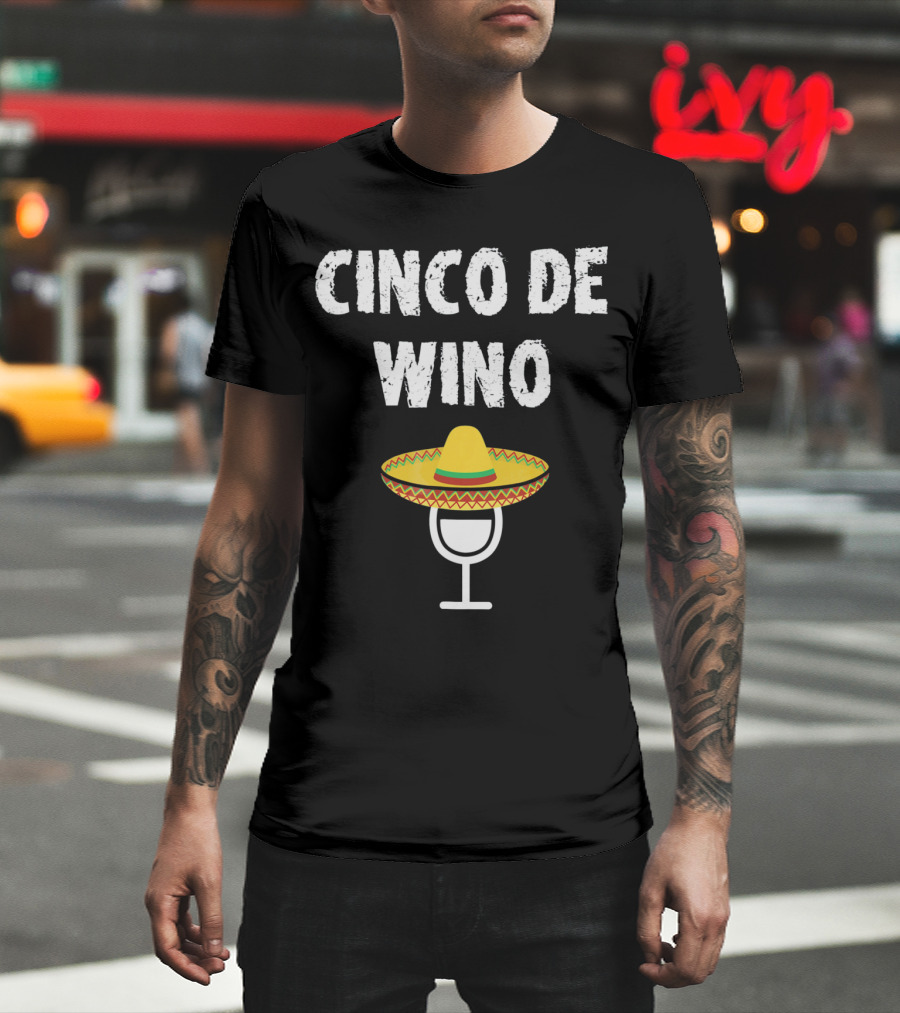 Cinco De Wino Wine Glass Sombrero Funny Cinco De Mayo T-Shirt