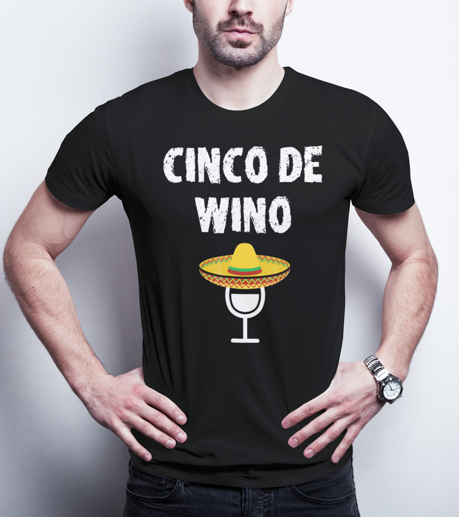 Cinco De Wino Wine Glass Sombrero Funny Cinco De Mayo T-Shirt