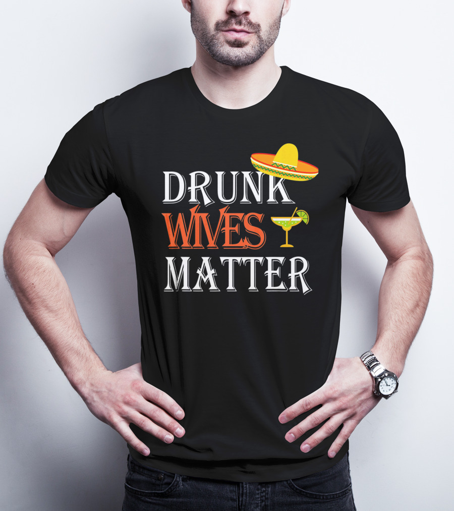 Drunk Wives Matter Margarita Sombrero Cinco De Mayo T-Shirt