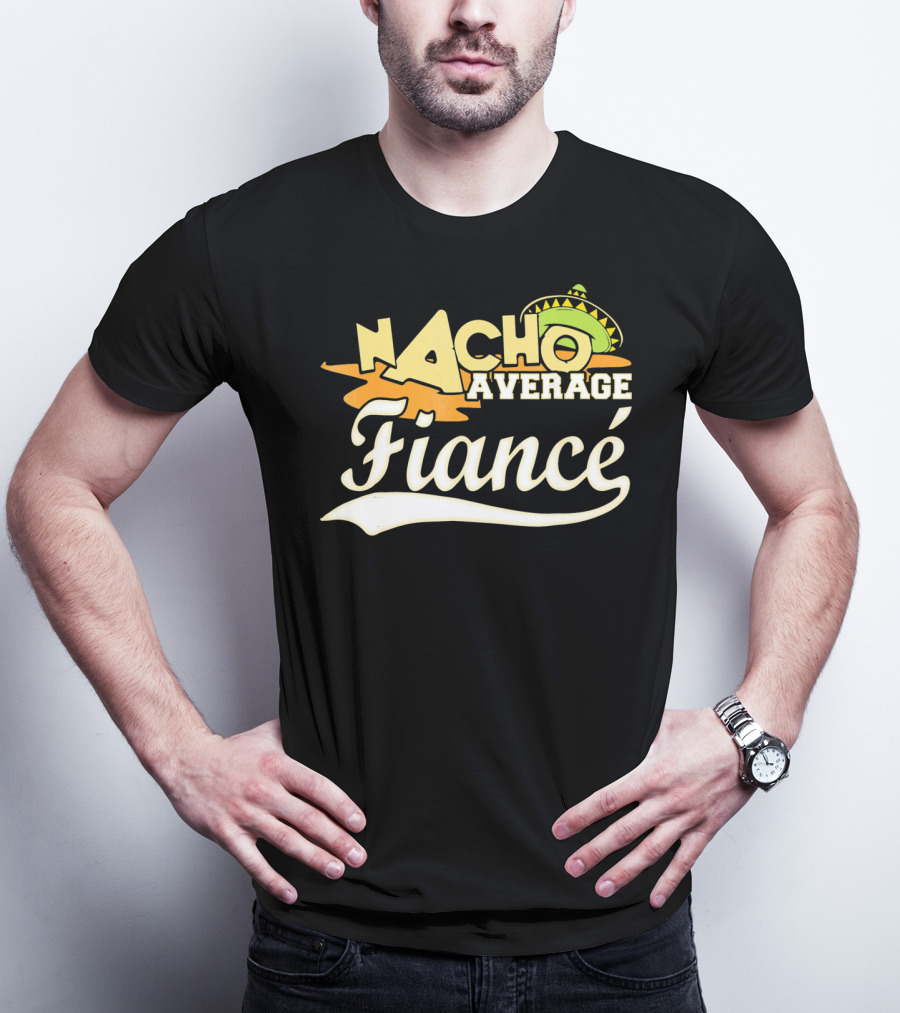 Nacho Average Fiancé Fiesta Sombrero T-Shirt