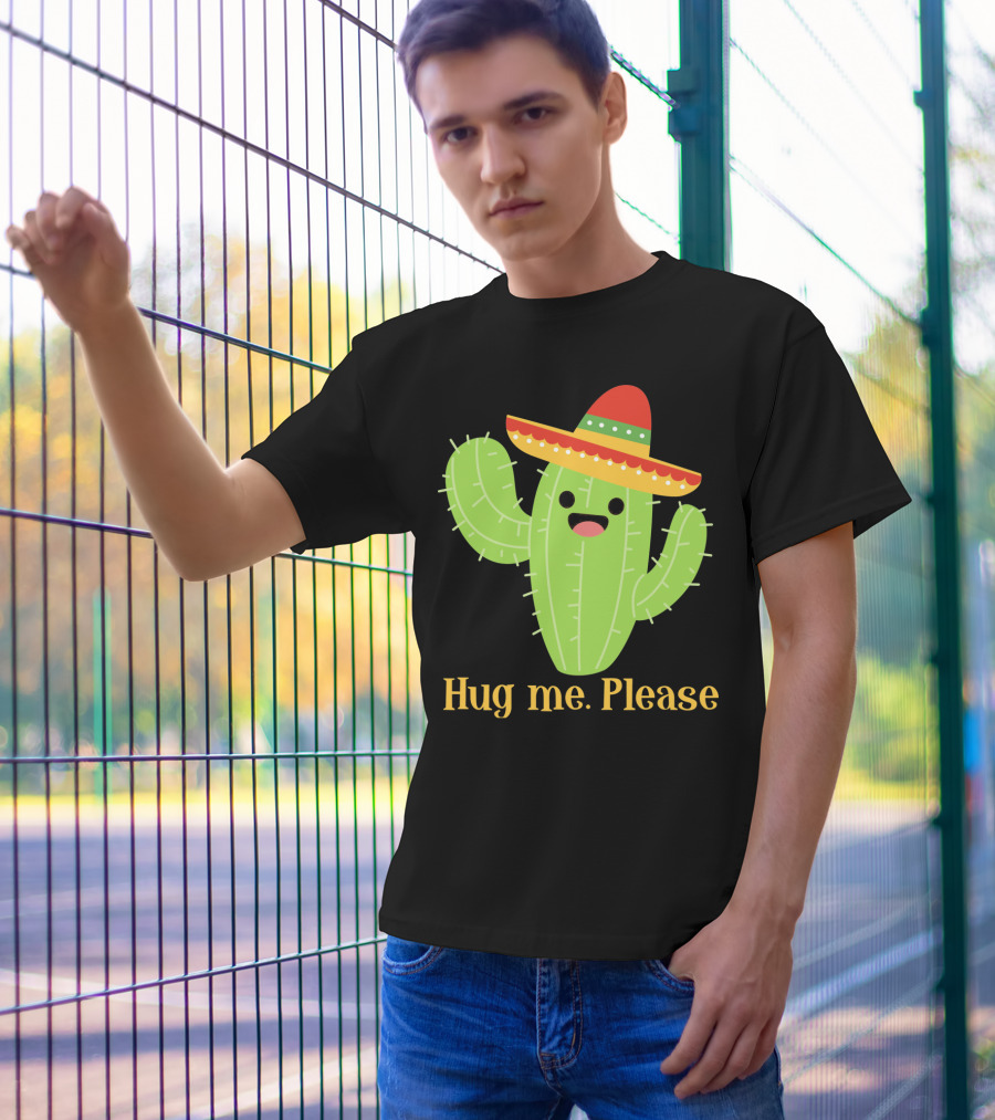 Hug Me Please Happy Cactus With Sombrero Mexican Funny Cinco T-Shirt
