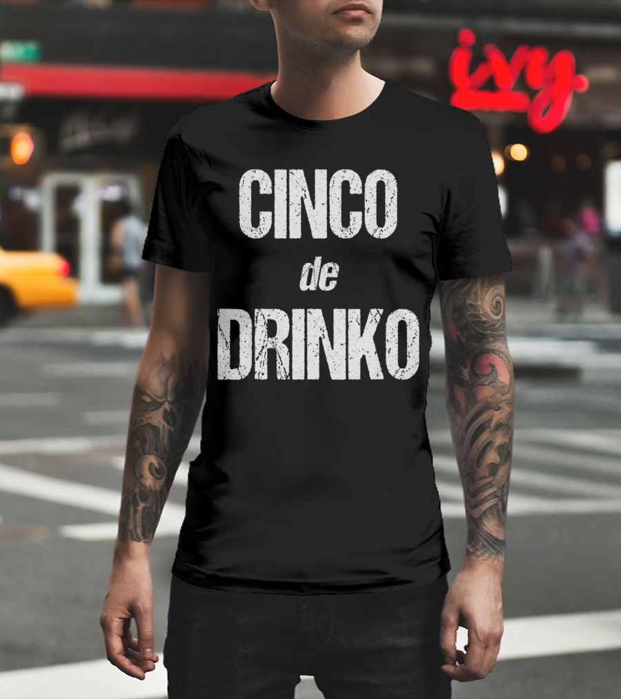 Cinco De Drinko Funny Cinco De Mayo T-Shirt