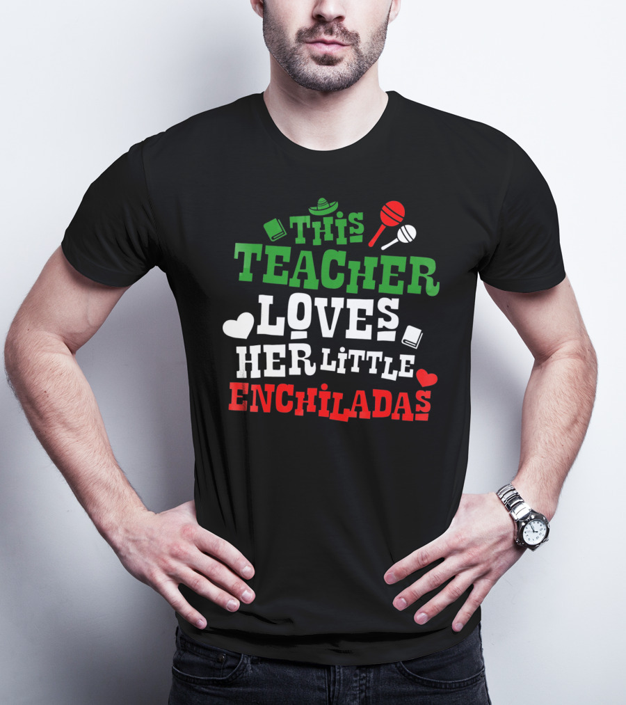 This Teacher Loves Her Little Enchiladas Cinco De Mayo T-Shirt
