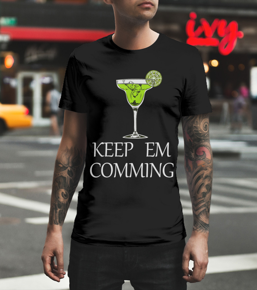 Keep Em Coming Margarita Glass Lime T-Shirt