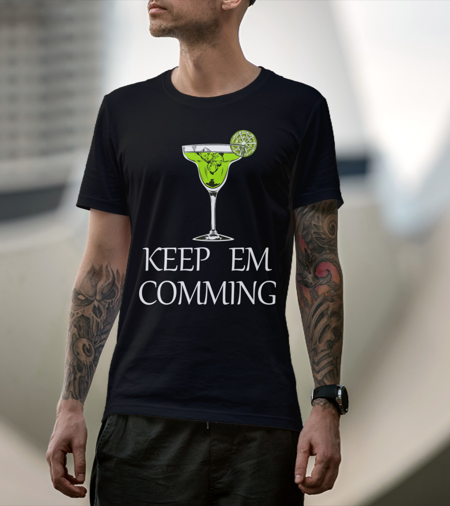 Keep Em Coming Margarita Glass Lime T-Shirt