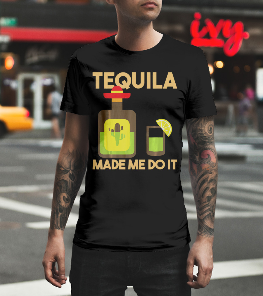 Tequila Made Me Do It Fiesta Cinco De With Cactus Bottle And Lime Drink T-Shirt