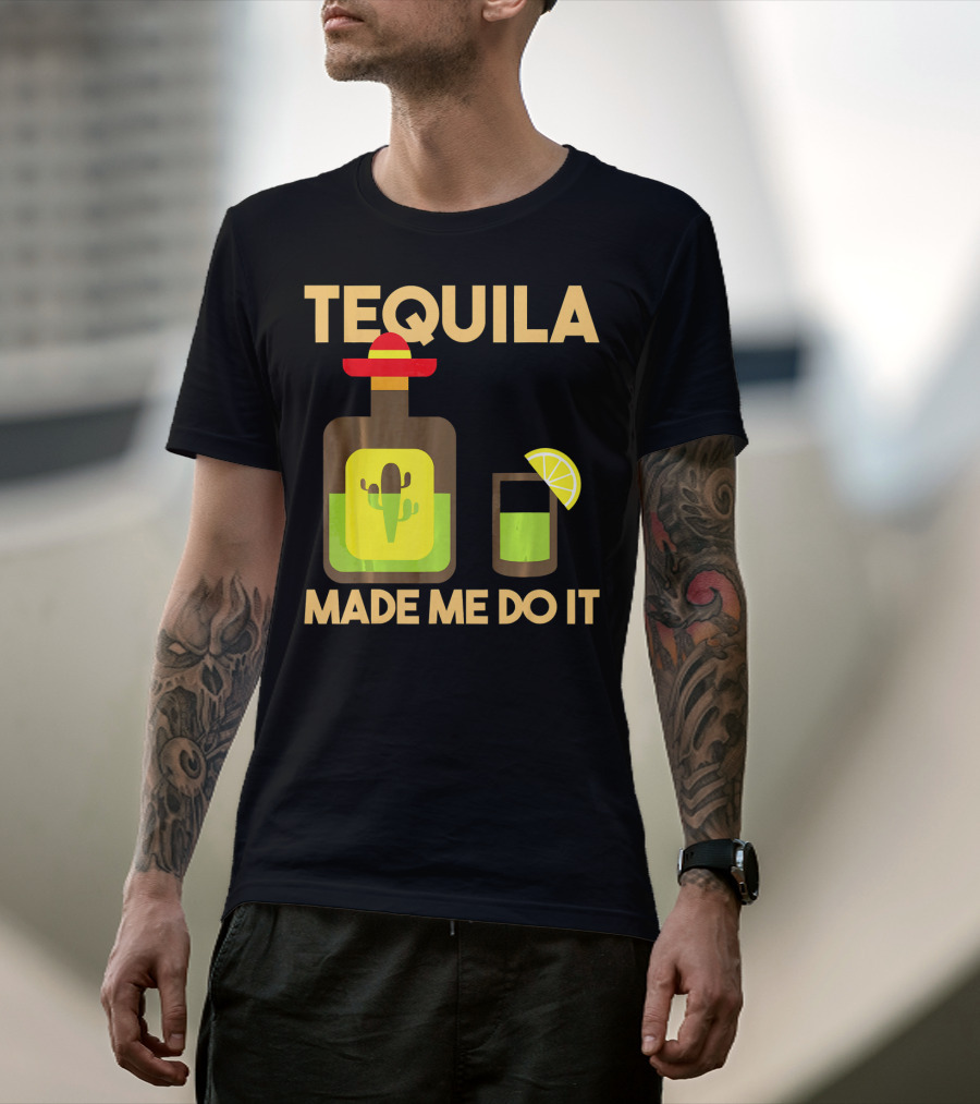 Tequila Made Me Do It Fiesta Cinco De With Cactus Bottle And Lime Drink T-Shirt