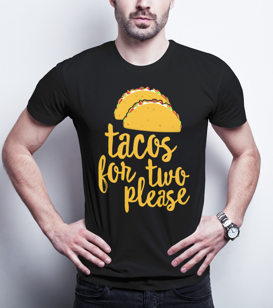 Tacos For Two Please Mexican Food Celebration Cinco De Mayo T-Shirt