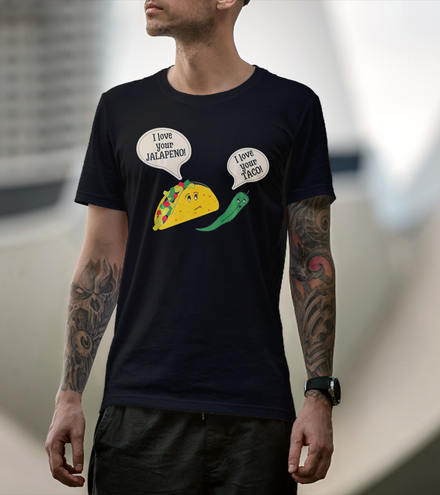 I Love Your Taco I Love Your Jalapeno Cinc Playful Taco And Jalapeno Exchange T-Shirt