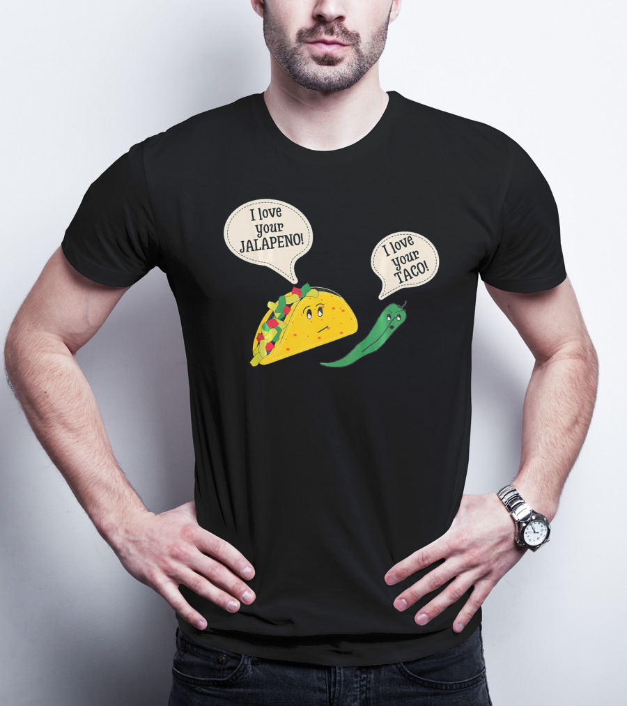 I Love Your Taco I Love Your Jalapeno Cinc Playful Taco And Jalapeno Exchange T-Shirt
