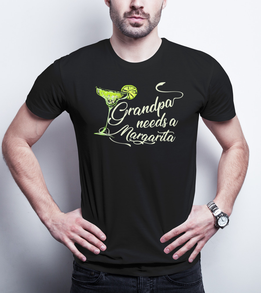 Grandpa Needs A Margarita Cinco De Mayo Festive Drink T-Shirt
